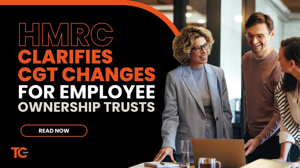 HMRC Clarifies CGT Changes for Employee Ownership Trusts - TC Group